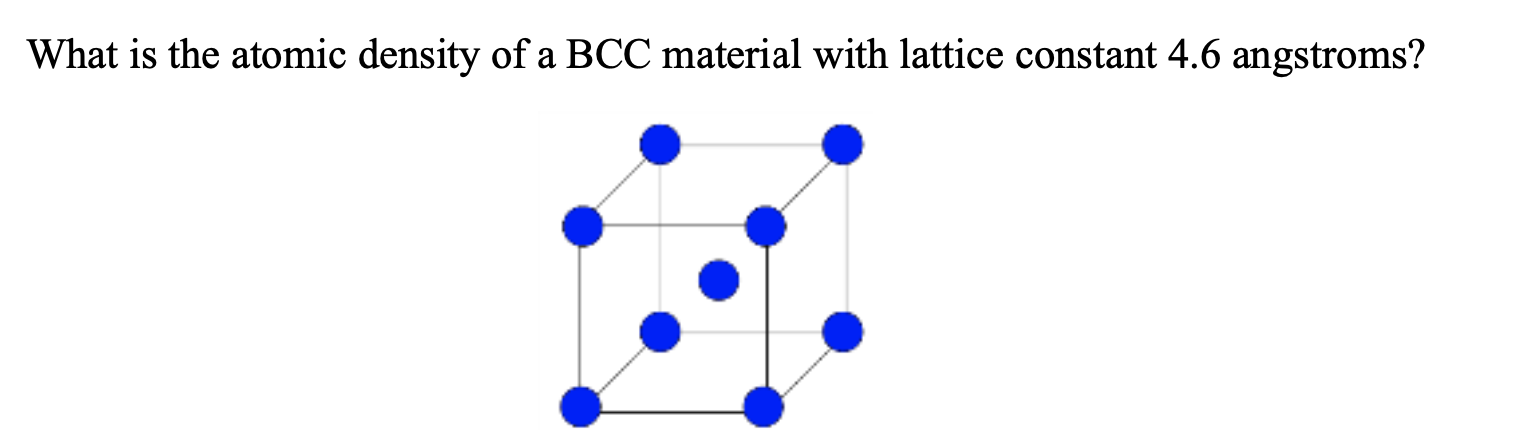 Solved What is the atomic density of a BCC material with | Chegg.com