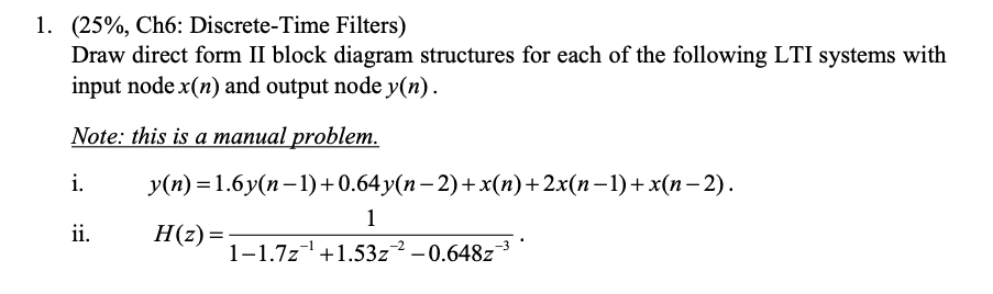 Solved 1. (25%, Ch6: Discrete-Time Filters) Draw direct form | Chegg.com