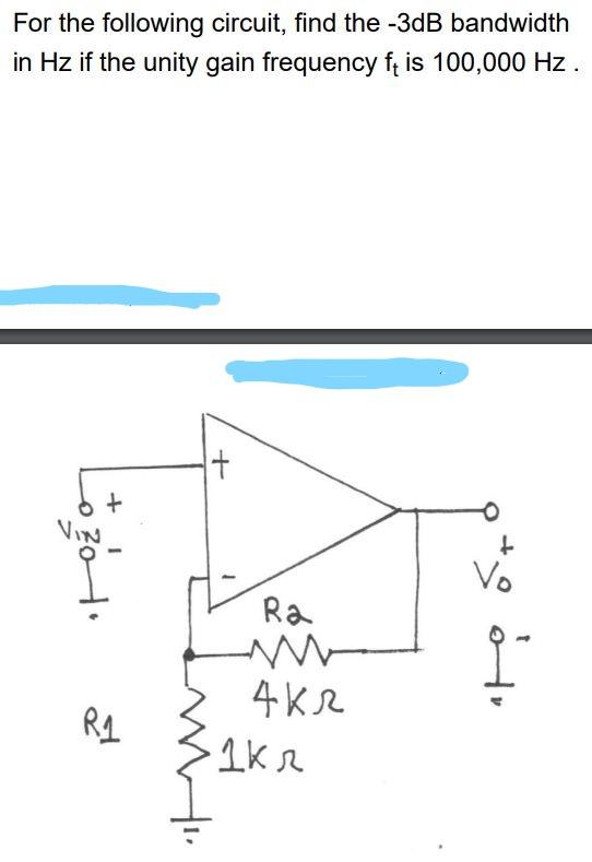 Solved For the following circuit, find the -3dB bandwidth in | Chegg.com