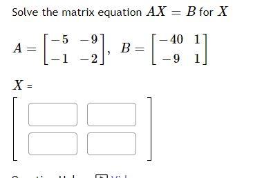 Solved Solve the matrix equation AX = B for X -5 -9 - A = - | Chegg.com