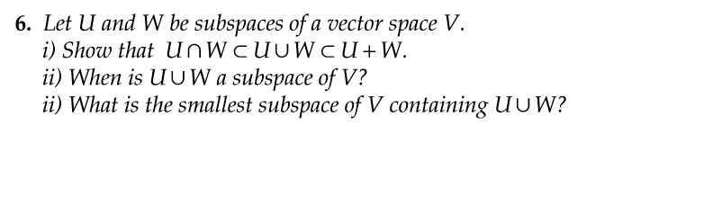 Solved 6. Let U and W be subspaces of a vector space V. i) | Chegg.com