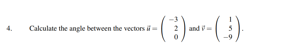 Solved -3 4. Calculate the angle between the vectors ū= | Chegg.com