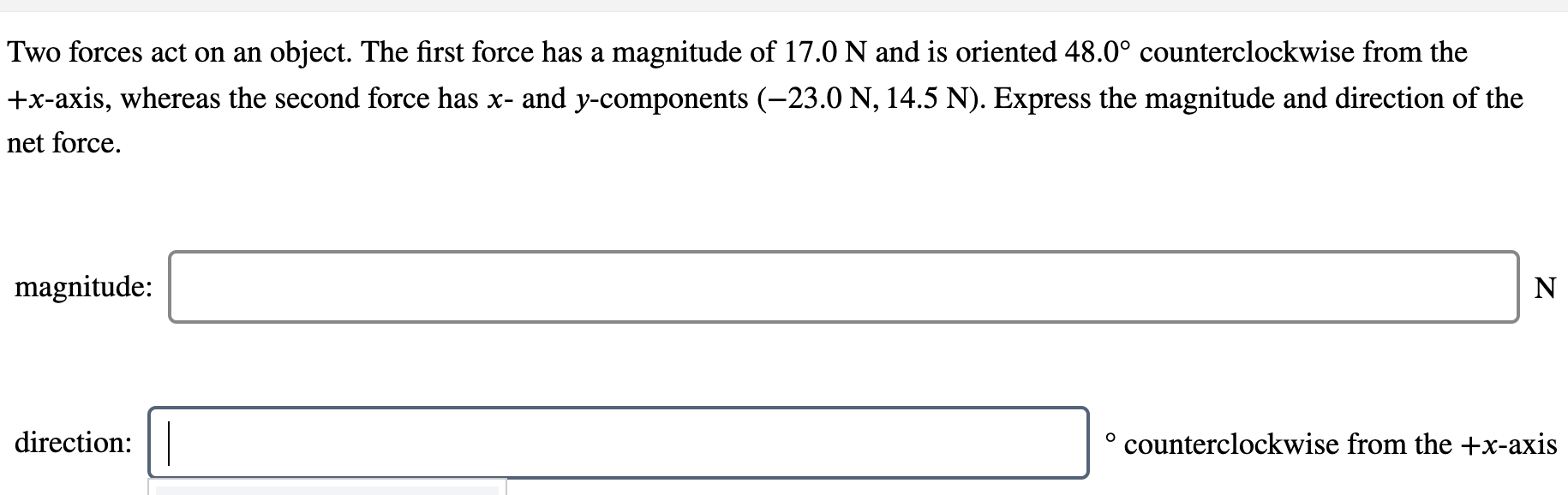 Solved Two Forces Act On An Object The First Force Has A