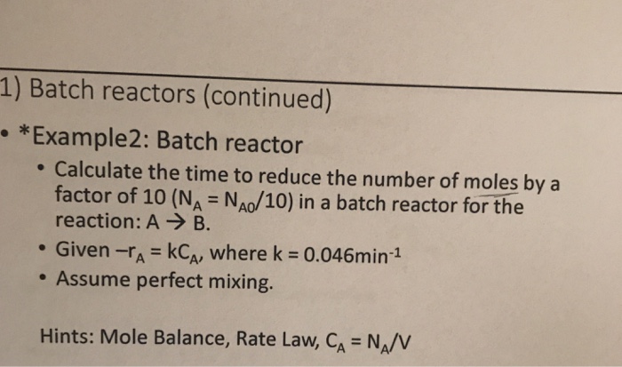 Solved 1) Batch reactors (continued) *Example2: Batch | Chegg.com