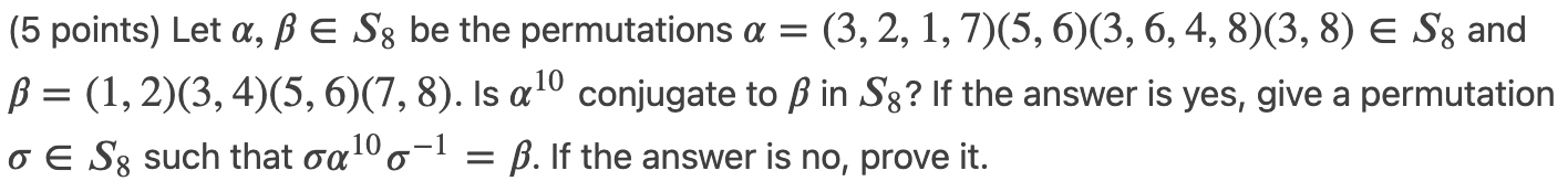 Solved (5 points) Let α,β∈S8 be the permutations | Chegg.com