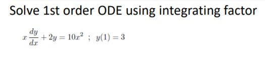 Solved Solve 1st order ODE using integrating factor dy + 2y | Chegg.com