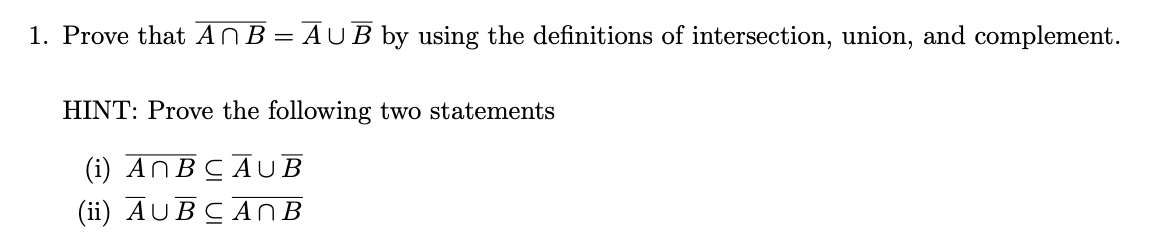 Solved 1. Prove that ANB = AUB by using the definitions of | Chegg.com