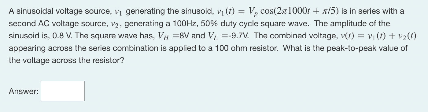 A sinusoidal voltage source, v1 generating the | Chegg.com