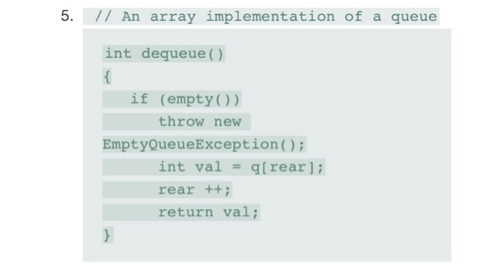 Solved 5.// An array implementation of a queue int dequeue | Chegg.com