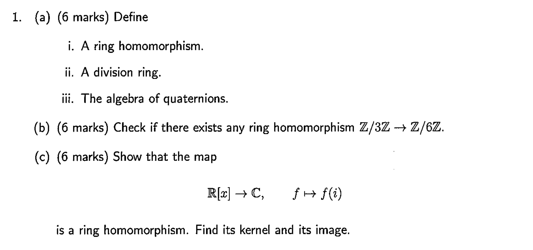 Solved 1. (a) (6 marks) Define i. A ring homomorphism. ii. A | Chegg.com