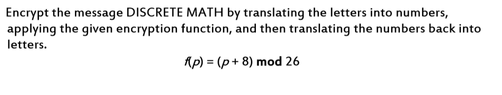 Solved Encrypt the message DISCRETE MATH by translating the | Chegg.com