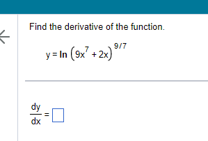 Solved Find the derivative of the function. y=ln(9x7+2x)9/7 | Chegg.com