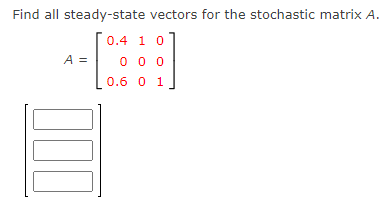 Solved Find all steady-state vectors for the stochastic | Chegg.com