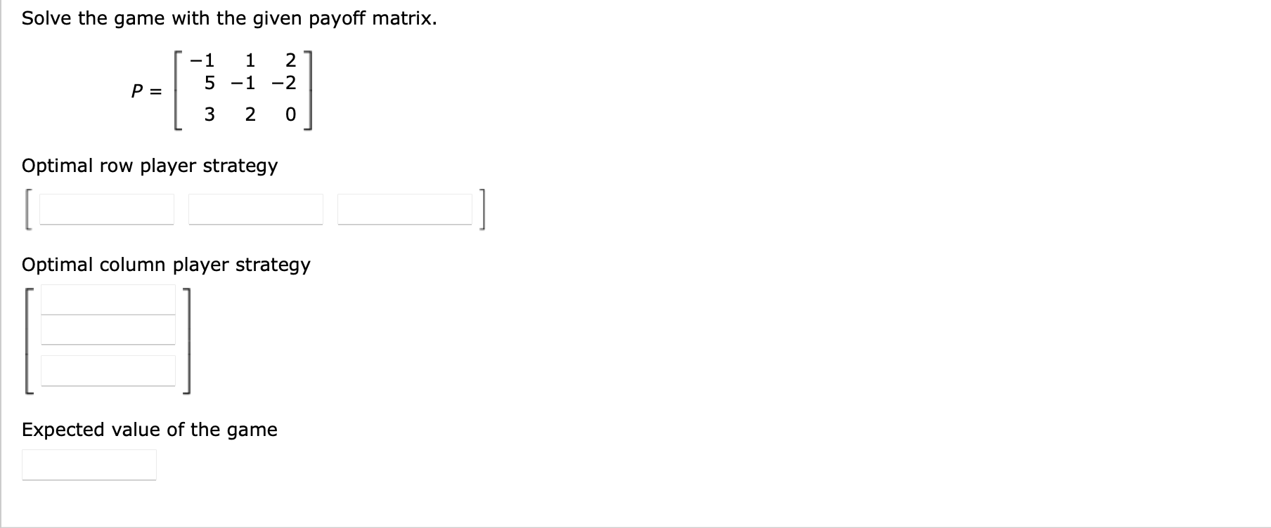 Solved Solve the game with the given payoff matrix. | Chegg.com
