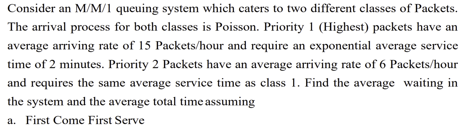 Solved Consider an M/M/1 queuing system which caters to two | Chegg.com