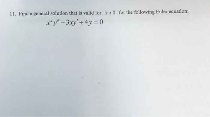 Solved Find a general solution that is valid for x > 0 for | Chegg.com