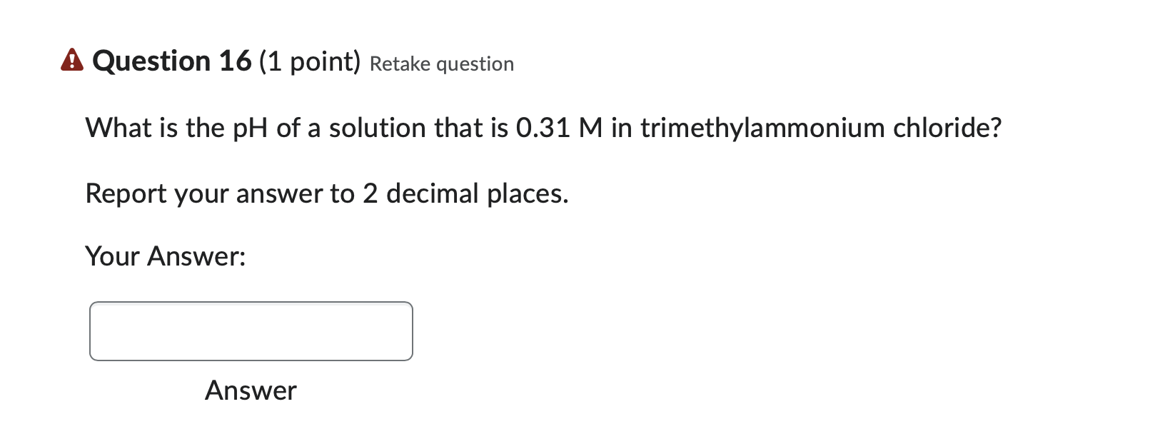 Solved Question 16 (1 ﻿point) ﻿Retake questionWhat is the pH | Chegg.com