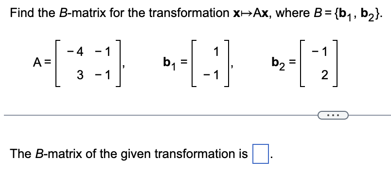 Solved Find the B-matrix for the transformation x↦Ax, where | Chegg.com