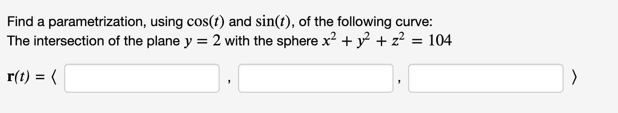 Solved Find a parametrization, using cos(t) and sin(t), of | Chegg.com