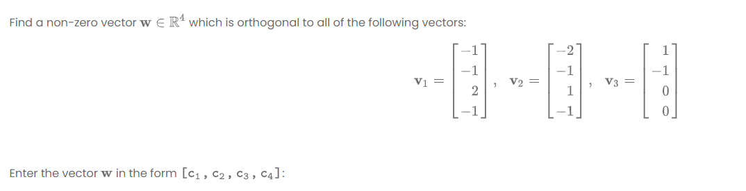 Solved Find a non-zero vector w E R4 which is orthogonal to | Chegg.com
