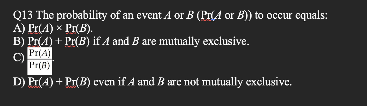 Solved Q13 The probability of an event A or B(Pr(A or B)) to | Chegg.com