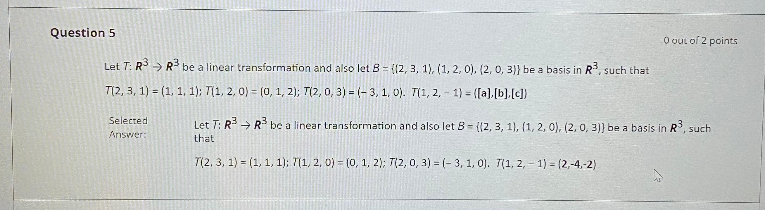 Solved Question 5 0 out of 2 points Let T: R3 R3 be a linear | Chegg.com