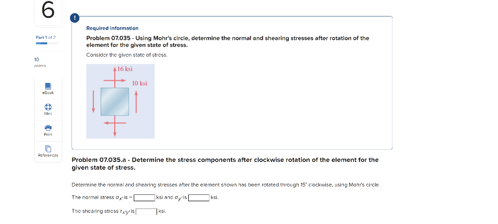 Solved Determine the normal and shearing stresses after the | Chegg.com