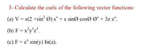Solved 3- Calculate the curls of the following vector | Chegg.com