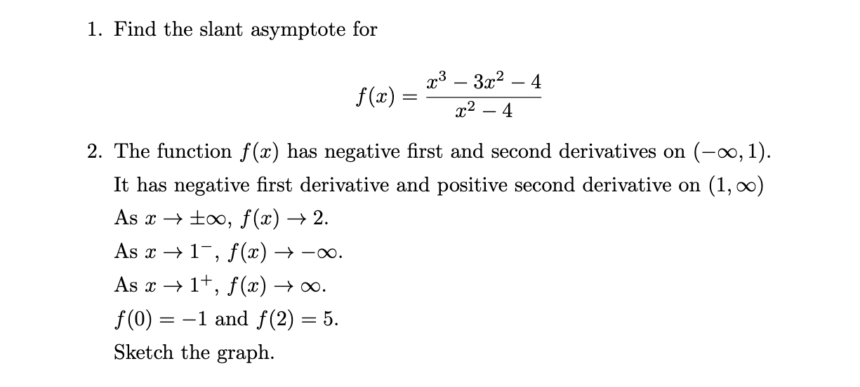 Solved 1. Find the slant asymptote for f(x)=x2−4x3−3x2−4 2. | Chegg.com