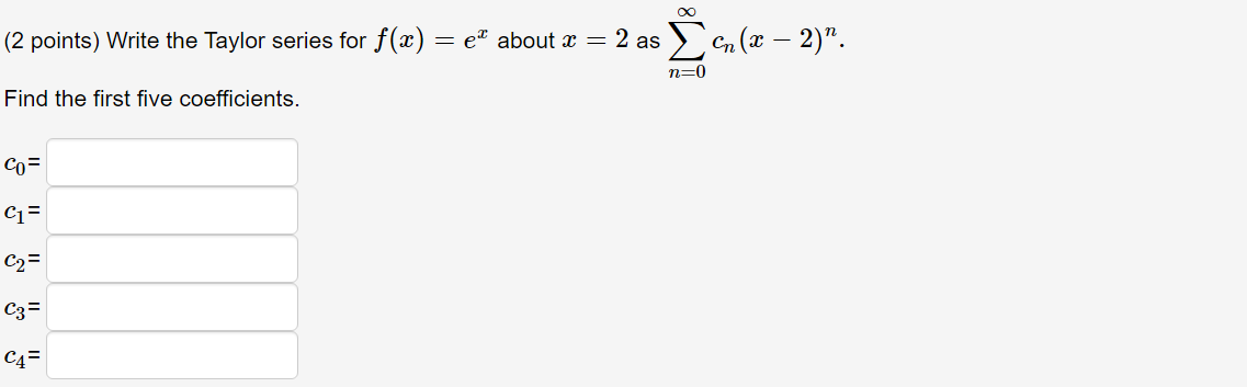 Solved (2 points) Write the Taylor series for f(x)=ex about | Chegg.com