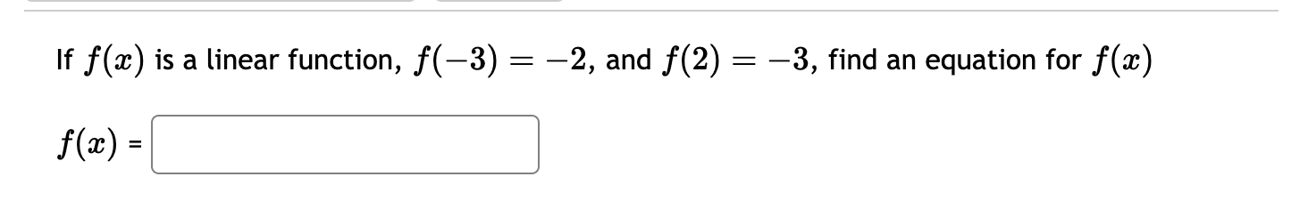 Solved If f(x) is a linear function, f(−3)=−2, and f(2)=−3, | Chegg.com