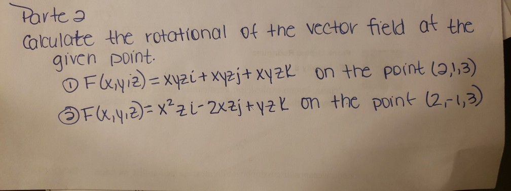 Solved parte a Calculate the rotational of the vector field | Chegg.com
