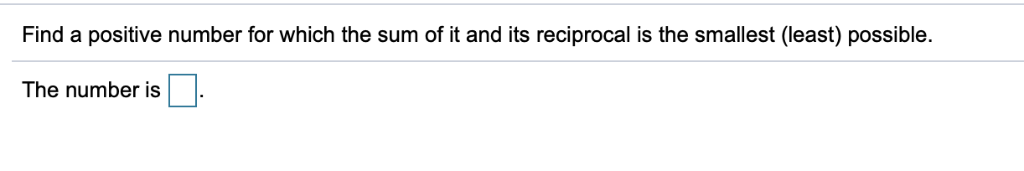 Solved Find a positive number for which the sum of it and | Chegg.com