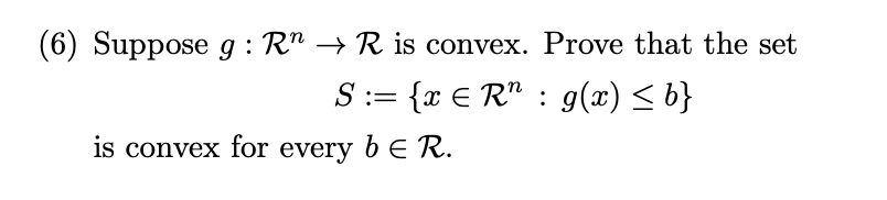 Solved (6) Suppose g : Rn- R is convex. Prove that the set | Chegg.com