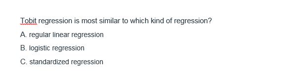 Solved Tobit regression is most similar to which kind of | Chegg.com