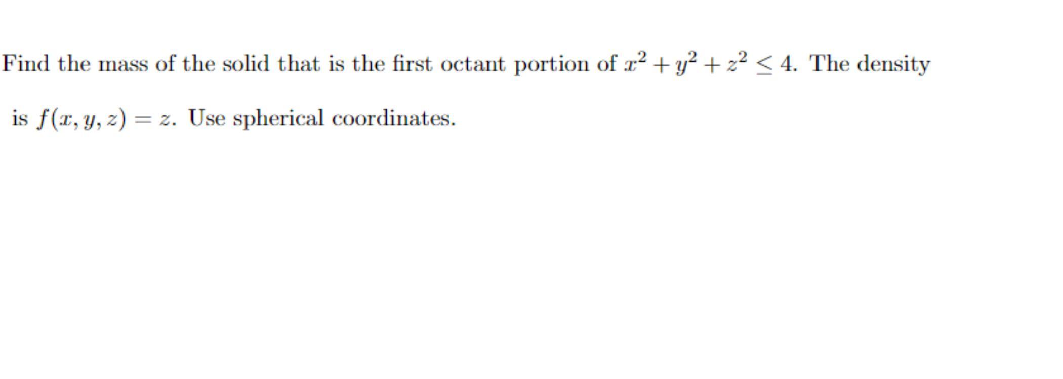 Solved Find the mass of the solid that is the first octant | Chegg.com