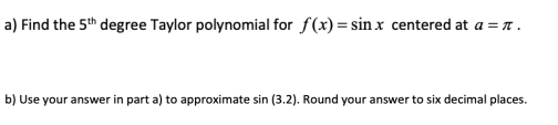 Solved a) Find the 5th degree Taylor polynomial for f(x) = | Chegg.com