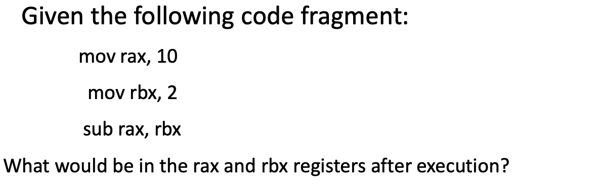 Solved Given the following code fragment: mov rax, 10 mov | Chegg.com
