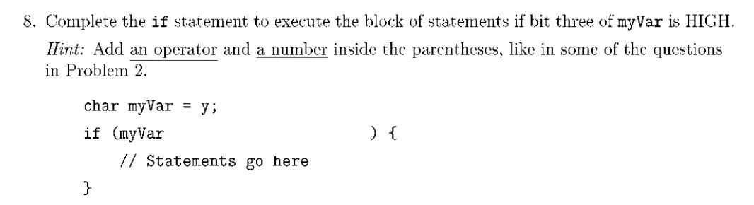 Solved 8. Complete the if statement to execute the block of | Chegg.com