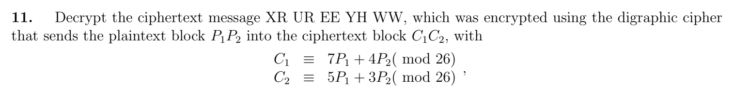 Solved 11. Decrypt the ciphertext message XR UR EE YH WW, | Chegg.com