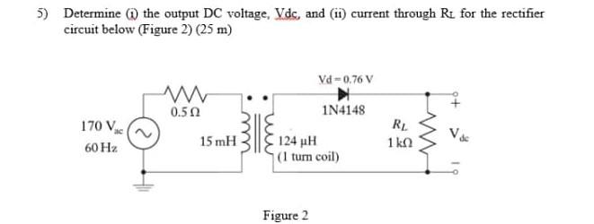 Solved 5) Determine the output DC voltage, Vdc, and (II) | Chegg.com