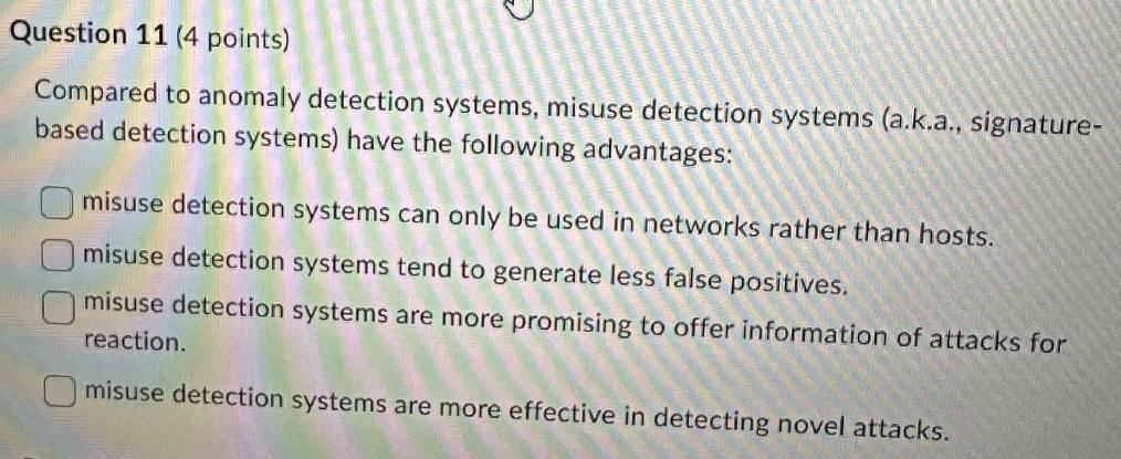 Solved Compared to anomaly detection systems, misuse | Chegg.com
