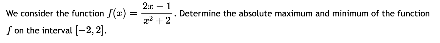 Solved We consider the function f(x)=2x-1x2+2. ﻿Determine | Chegg.com