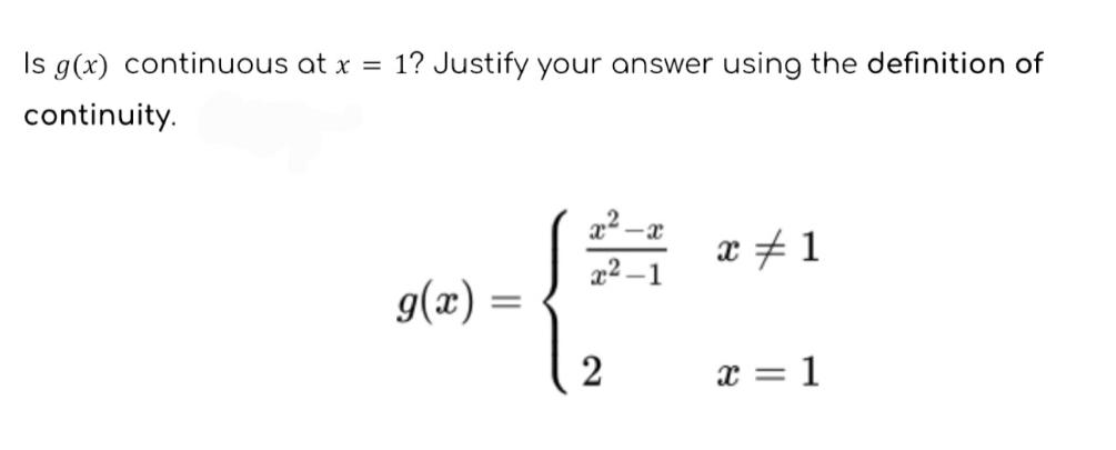 Solved Is g(x) continuous at x=1 ? Justify your answer using | Chegg.com