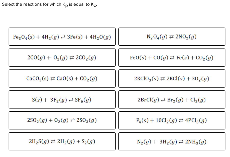 Solved Select the reactions for which Kp is equal to Kc | Chegg.com