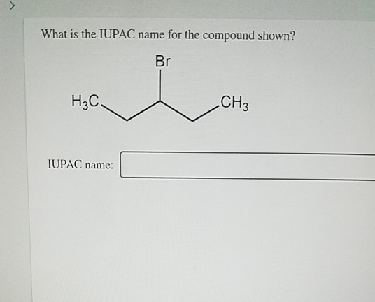 Solved What is the IUPAC name for the compound shown? H2C | Chegg.com