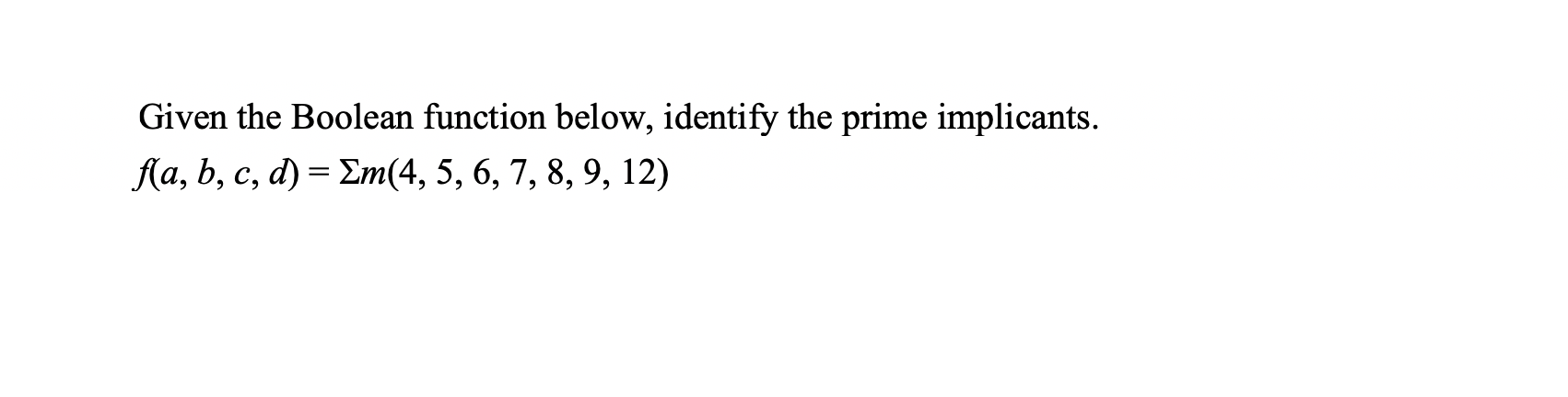 Solved Given the Boolean function below, identify the prime | Chegg.com
