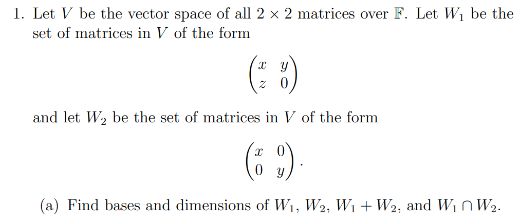 Solved 1. Let V be the vector space of all 2 x 2 matrices | Chegg.com