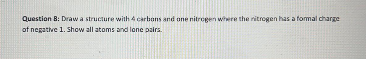 Solved Question 8: Draw a structure with 4 carbons and one | Chegg.com