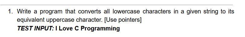 Solved 1. Write a program that converts all lowercase | Chegg.com